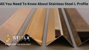 All You Need To Know About Stainless Steel L Profile